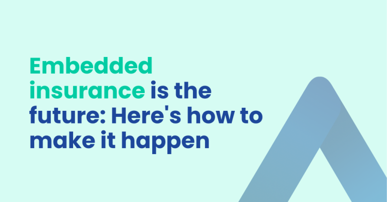 Embedded Insurance is the Future: Here's How to Make it Happen